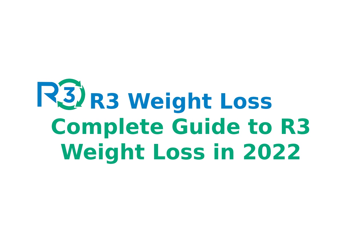 R3 Weight Loss – Complete Guide to R3 Weight Loss in 2022