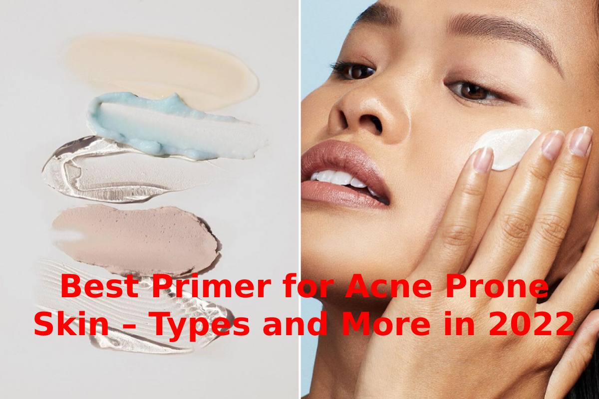 Best Primer for Acne Prone Skin – Types and More in 2022